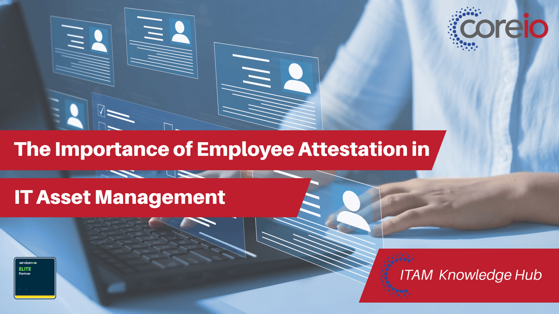 The Importance of Employee Attestation in IT Asset Management - Coreio
