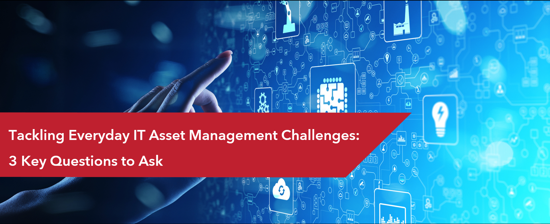 Tackling Everyday IT Asset Management Challenges: 3 Key Questions ...